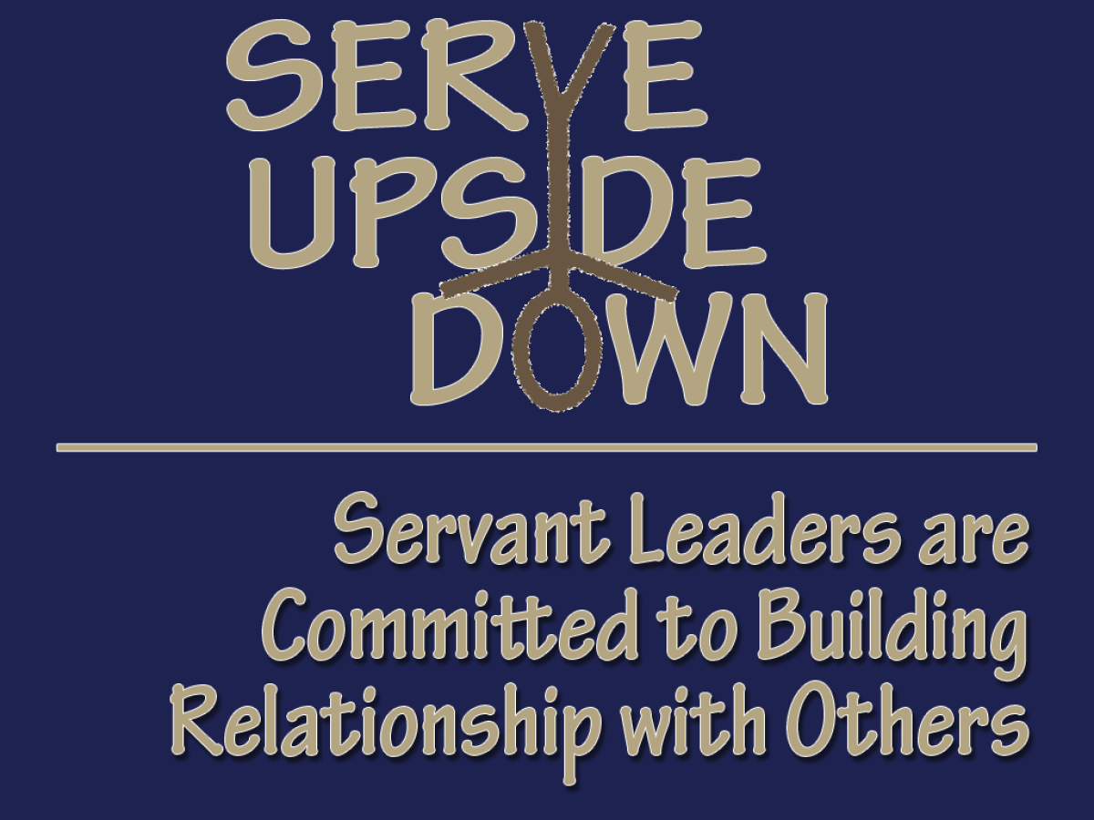 'Servant Leaders are Committed to Building Relationship with Others ...